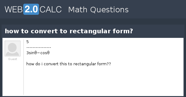 View question - how to convert to rectangular form?