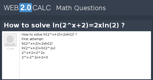 View question - How to solve ln(2^x+2)=2xln(2)