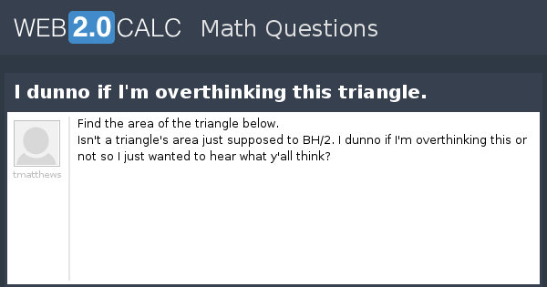 View question - I dunno if I'm overthinking this triangle.