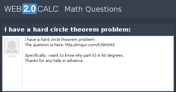 View question - I have a hard circle theorem problem: