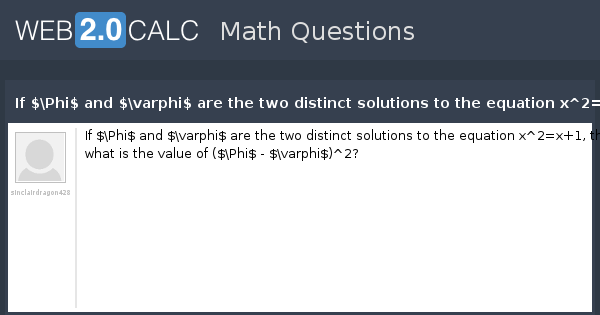 View Question If Phi And Varphi Are The Two Distinct Solutions To The Equation X2x1