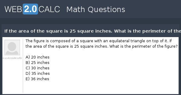 View question - If the area of the square is 25 square inches. What is ...
