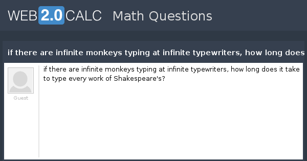 View question - if there are infinite monkeys typing at infinite ...