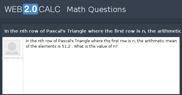 View Question In The Nth Row Of Pascals Triangle Where The First Row 2851