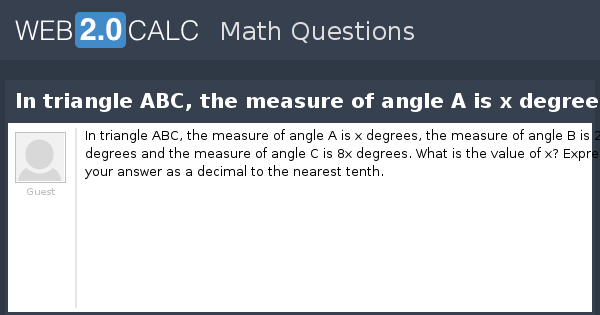 View question - In triangle ABC, the measure of angle A is x degrees