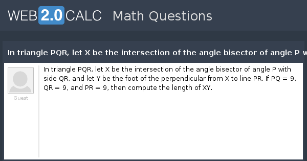 View question - In triangle PQR, let X be the intersection of the angle ...