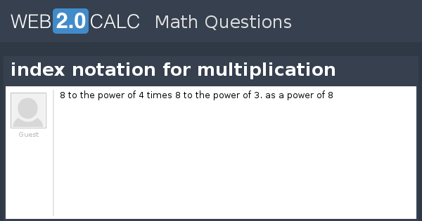 View Question Index Notation For Multiplication 7497