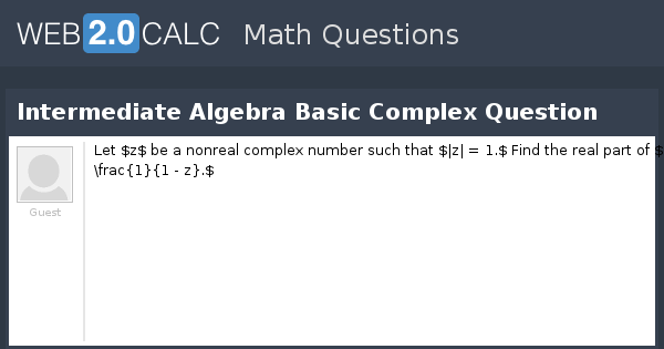 View question - Intermediate Algebra Basic Complex Question