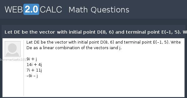View question - Let DE be the vector with initial point D(8, 6) and terminal point E(–1, 5 ...