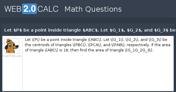 View question - Let $P$ be a point inside triangle $ABC$. Let $G_1$, $G ...