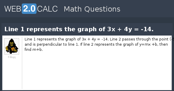 View question - Line 1 represents the graph of 3x + 4y = -14.