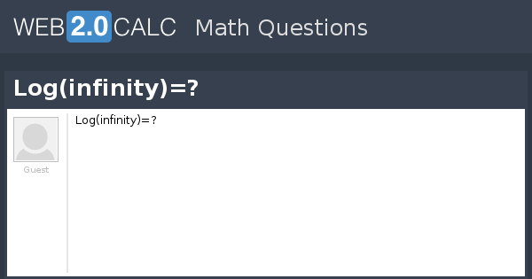 View question - Log(infinity)=?
