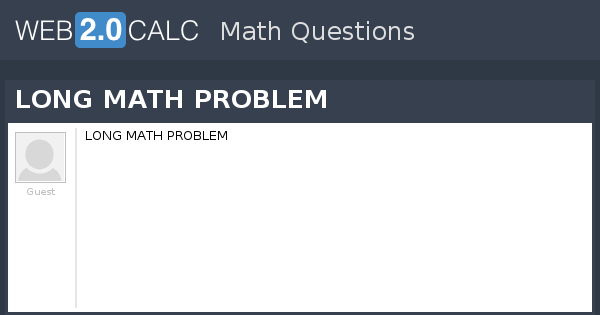 View question - LONG MATH PROBLEM