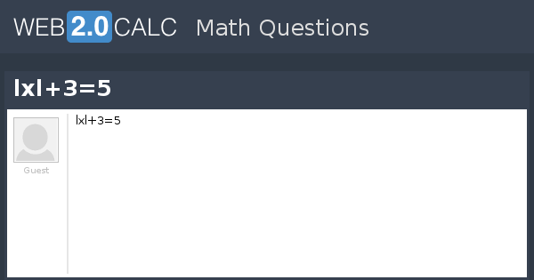 View question - lxl+3=5