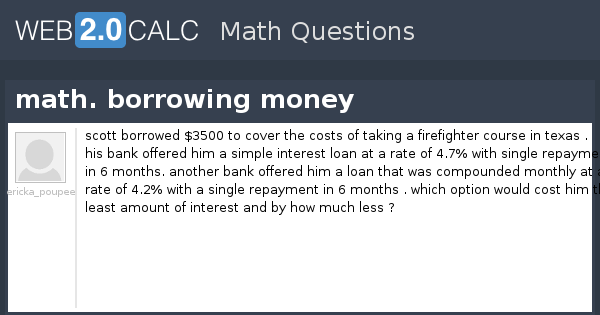 View question - math. borrowing money