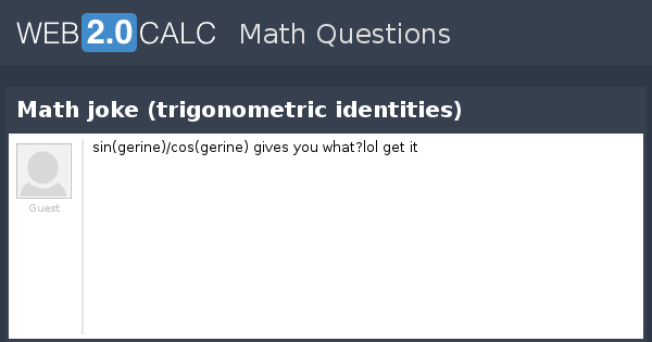 View question - Math joke (trigonometric identities)