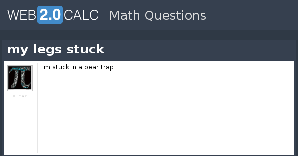 View question - my legs stuck