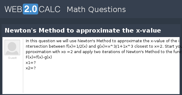 View Question Newton S Method To Approximate The X Value