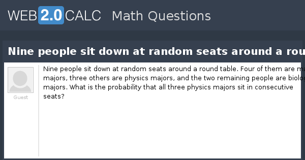 View question - Nine people sit down at random seats around a round table
