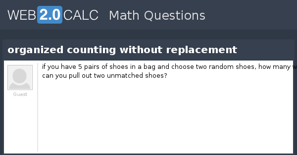 View question - organized counting without replacement