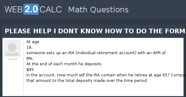 View question - PLEASE HELP I DONT KNOW HOW TO DO THE FORMULA