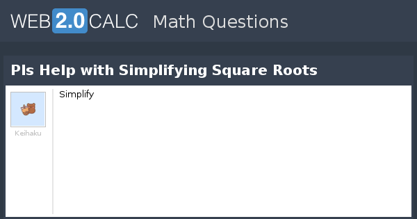View question - Pls Help with Simplifying Square Roots