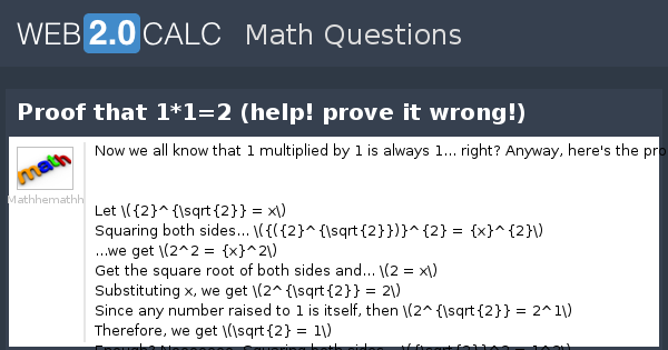 View question - Proof that 1*1=2 (help! prove it wrong!)