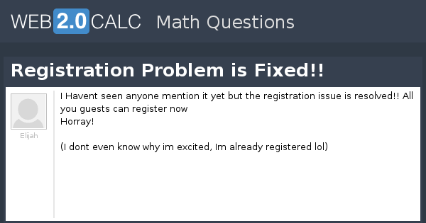 View question - Registration Problem is Fixed!!