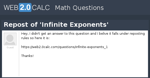 View question - Repost of 'Infinite Exponents'
