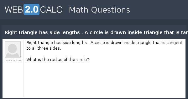 View question - Right triangle has side lengths . A circle is drawn ...