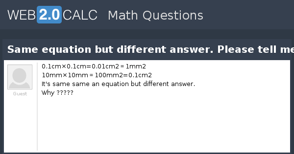 View question - Same equation but different answer. Please tell me why.