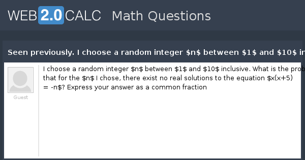 View Question Seen Previously I Choose A Random Integer N Between 1 And 10 Inclusive