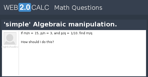 View question - 'simple' Algebraic manipulation.