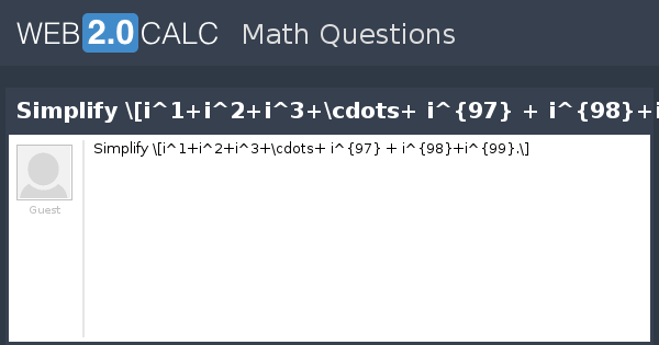 View question - Simplify \[i^1+i^2+i^3+\cdots+ i^{97} + i^{98}+i^{99}.\]