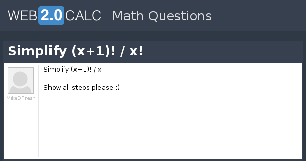 View question - Simplify (x+1)! / x!