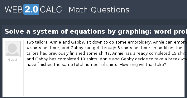 View question - Solve a system of equations by graphing: word problems