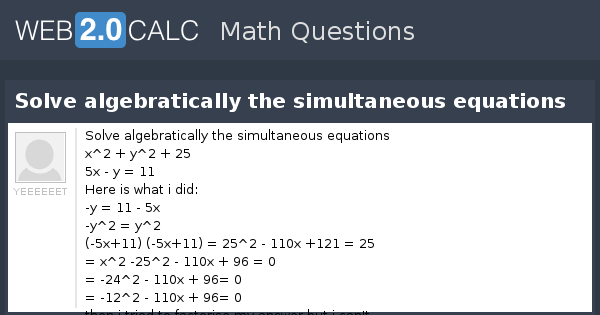 View question - Solve algebratically the simultaneous equations