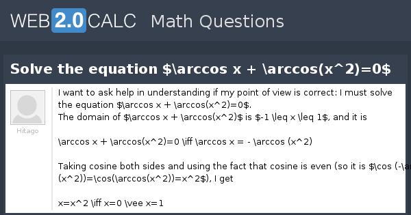 View question - Solve the equation $\arccos x + \arccos(x^2)=0$
