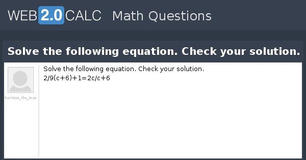 View question - Solve the following equation. Check your solution.
