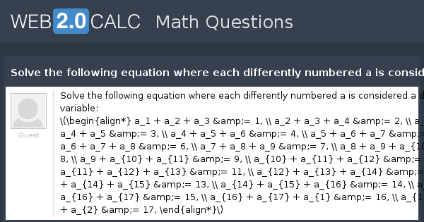 View question - Solve the following equation where each differently numbered a is considered a ...