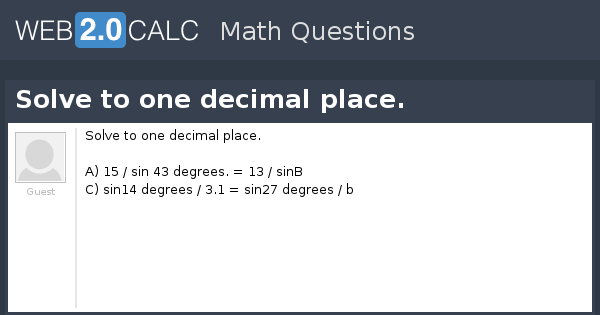 View question - Solve to one decimal place.