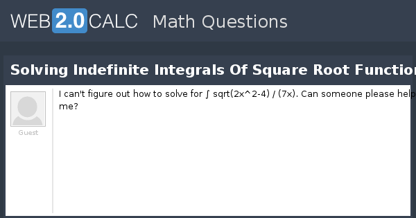 View question - Solving Indefinite Integrals Of Square Root Functions
