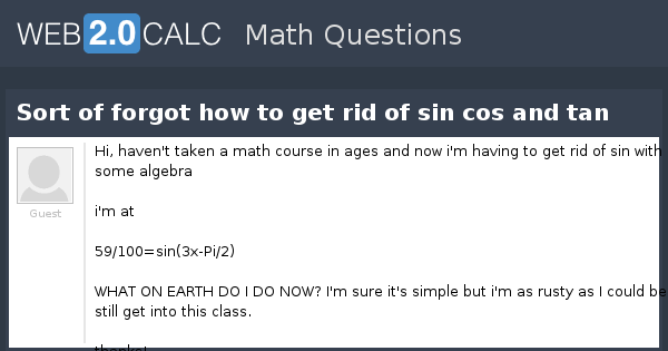 View question - Sort of forgot how to get rid of sin cos and tan