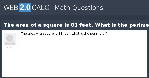 View question - The area of a square is 81 feet. What is the perimeter?