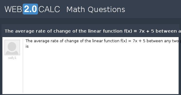 View Question The Average Rate Of Change Of The Linear Function F x view-question-the-average-rate-of-change-of-the-linear-function-f-x