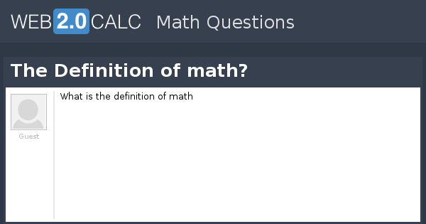 View question - The Definition of math?