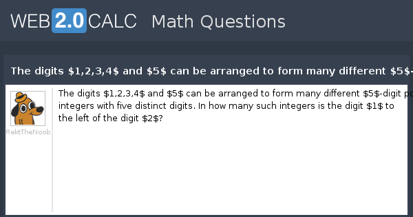 View question - The digits $1,2,3,4$ and $5$ can be arranged to form ...