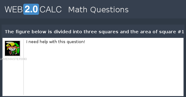 View question - The figure below is divided into three squares and the ...