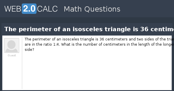 View question - The perimeter of an isosceles triangle is 36 ...