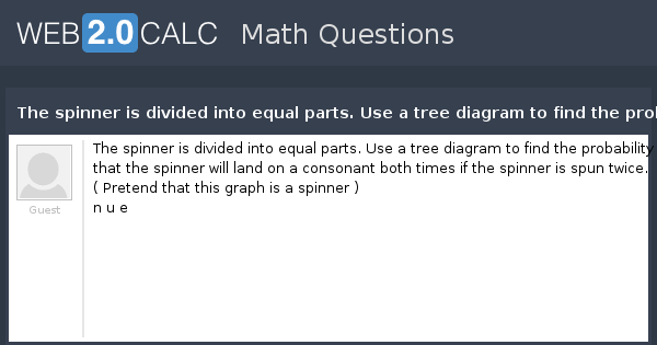 View question - The spinner is divided into equal parts. Use a tree ...